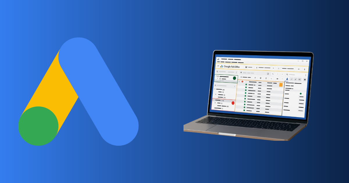 Google Ads Editor: guida completa, funzionalità e vantaggi